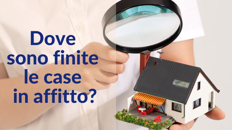 Dove sono finite le case in affitto? Ecco la verità nascosta Dove sono finite le case in affitto? Ecco la verità nascosta
